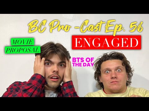 BC Pro -Cast Ep. 56 “Newly ENGAGED!!” “Movie like Proposal!” “BTS of ...