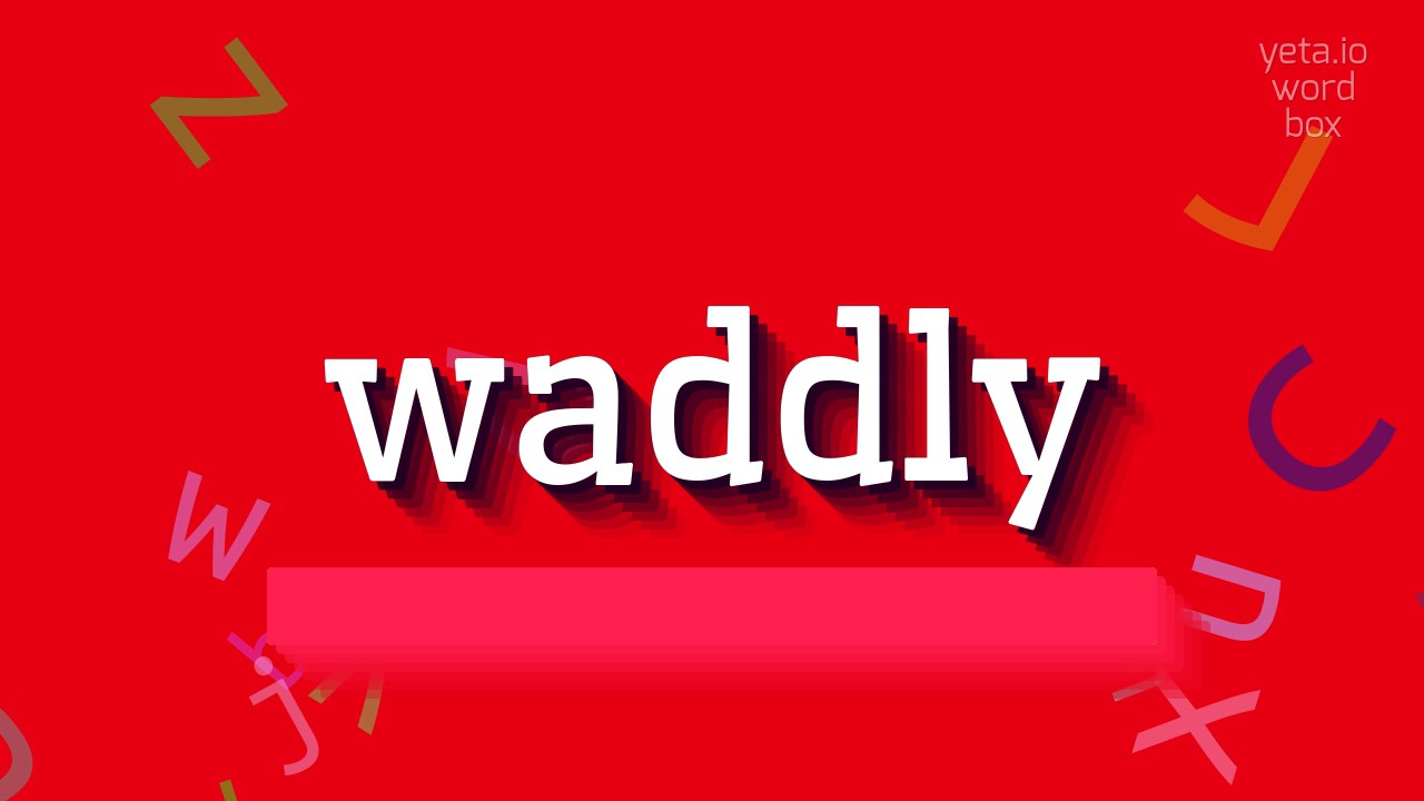 How to say "waddly"! (High Quality Voices) - YouTube