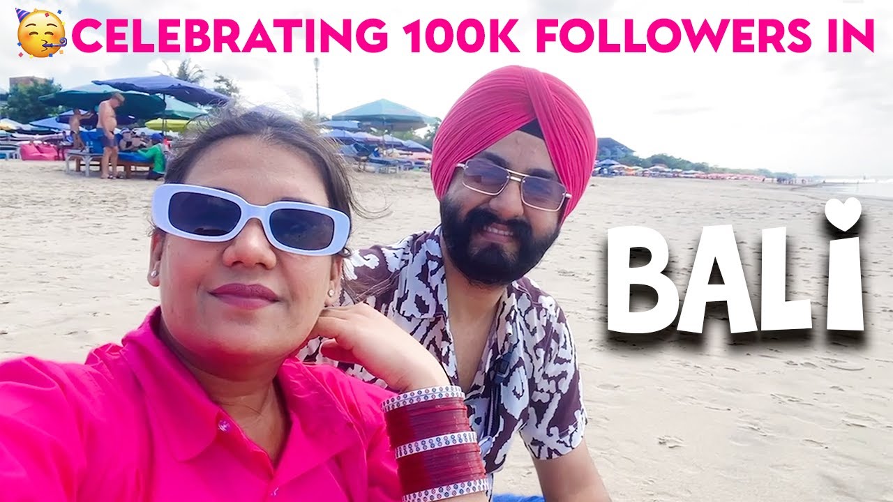 Celebrating 100K followers in Bali | Bali Vlog Day-1 | SOS- Simar On Screen - YouTube