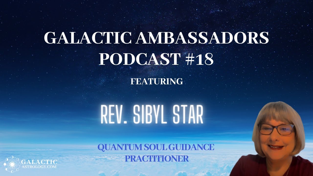 #18 Galactic Ambassadors Podcast ft Rev. Sibyl Star (QSGGA Practitioner ...