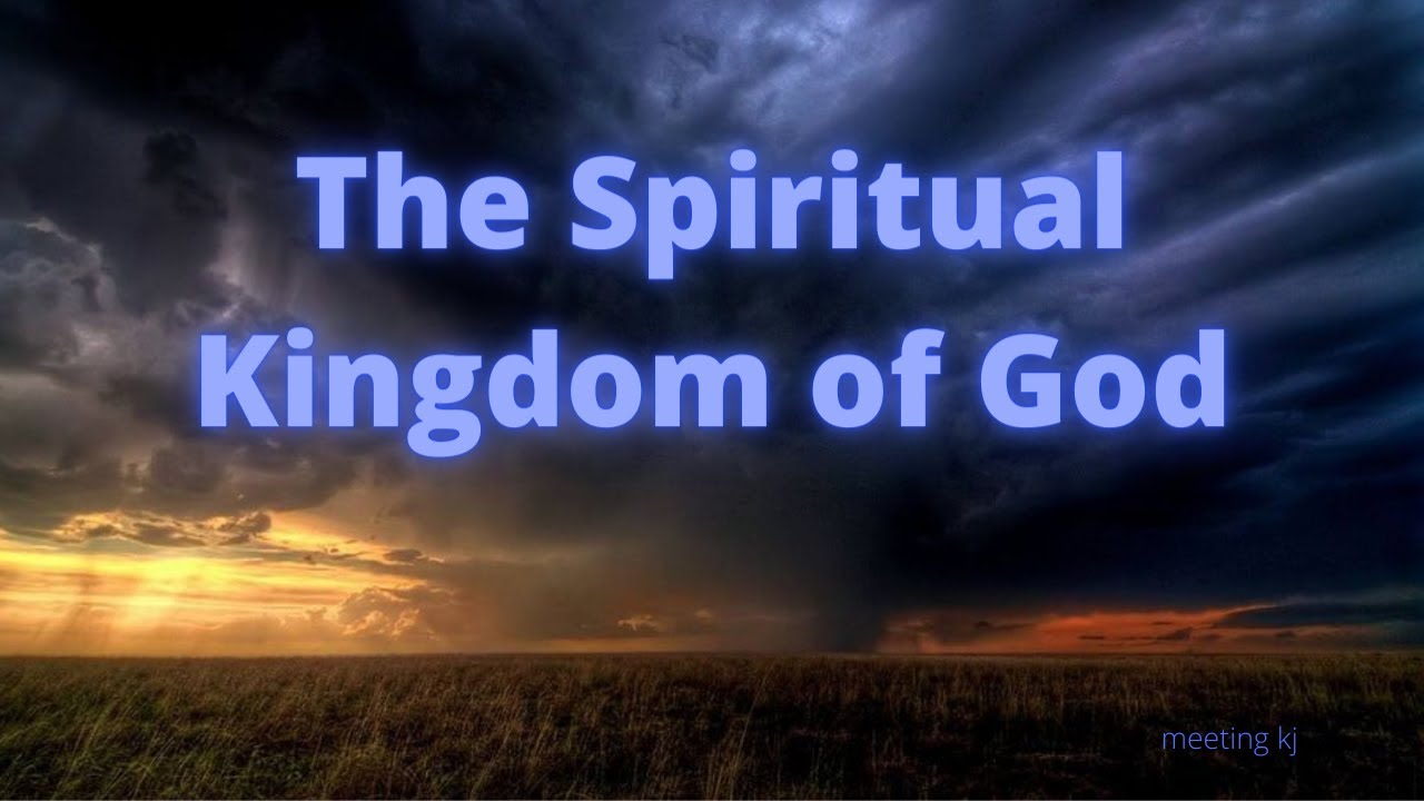 The Spiritual Kingdom of God - YouTube