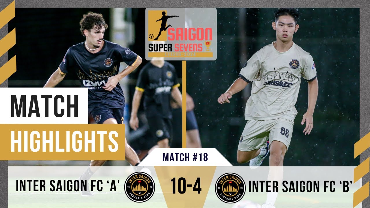 MATCH HIGHLIGHTS | Inter Saigon 'A' v Inter Saigon 'B' - Match #18 ...