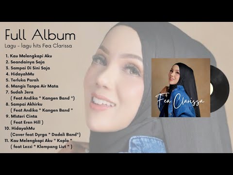 FEA CLARISSA - FULL ALBUM | KAU MELENGKAPI AKU || KUMPULAN LAGU POP ...