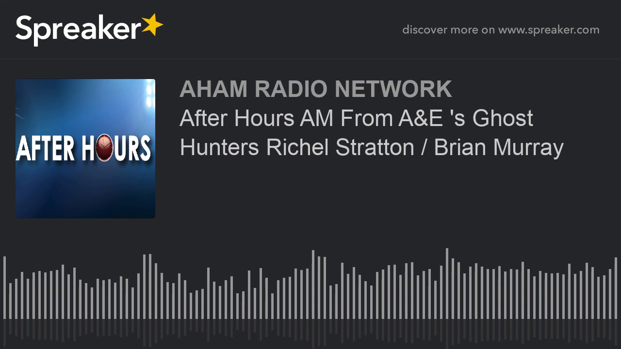 After Hours AM From A&E 's Ghost Hunters Richel Stratton / Brian Murray ...
