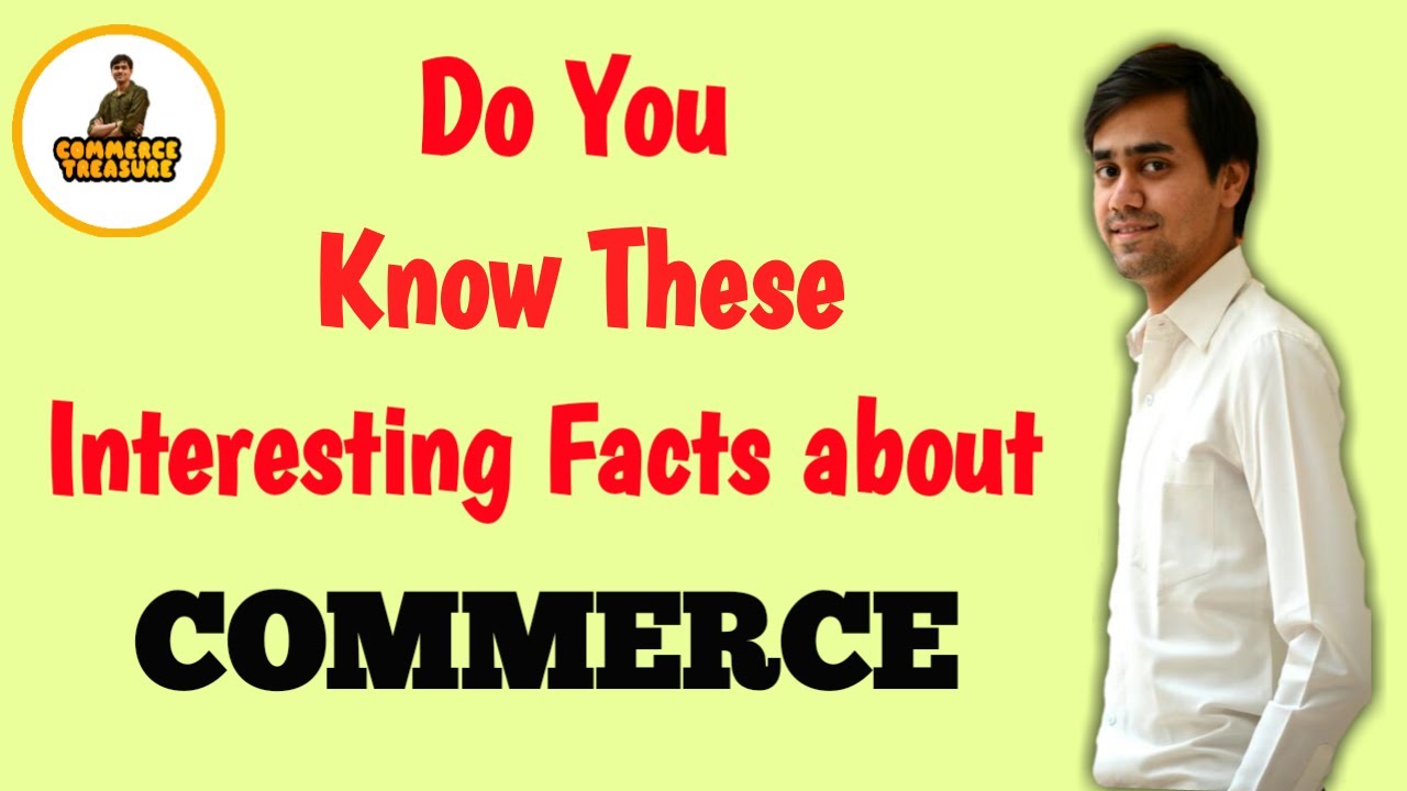 Interesting Facts about COMMERCE. Unknown Facts of commerce Part 1 ...