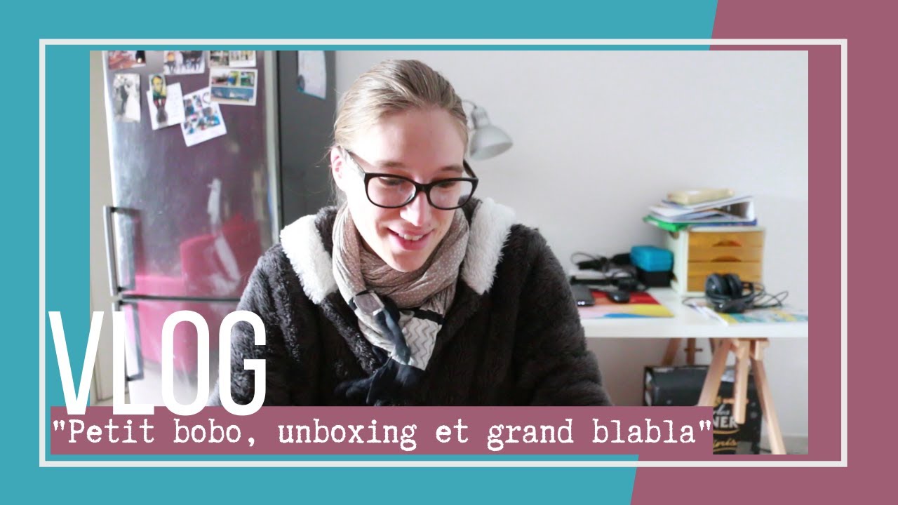 VLOG #5 | "Petit bobo, unboxing et grand blabla" - YouTube