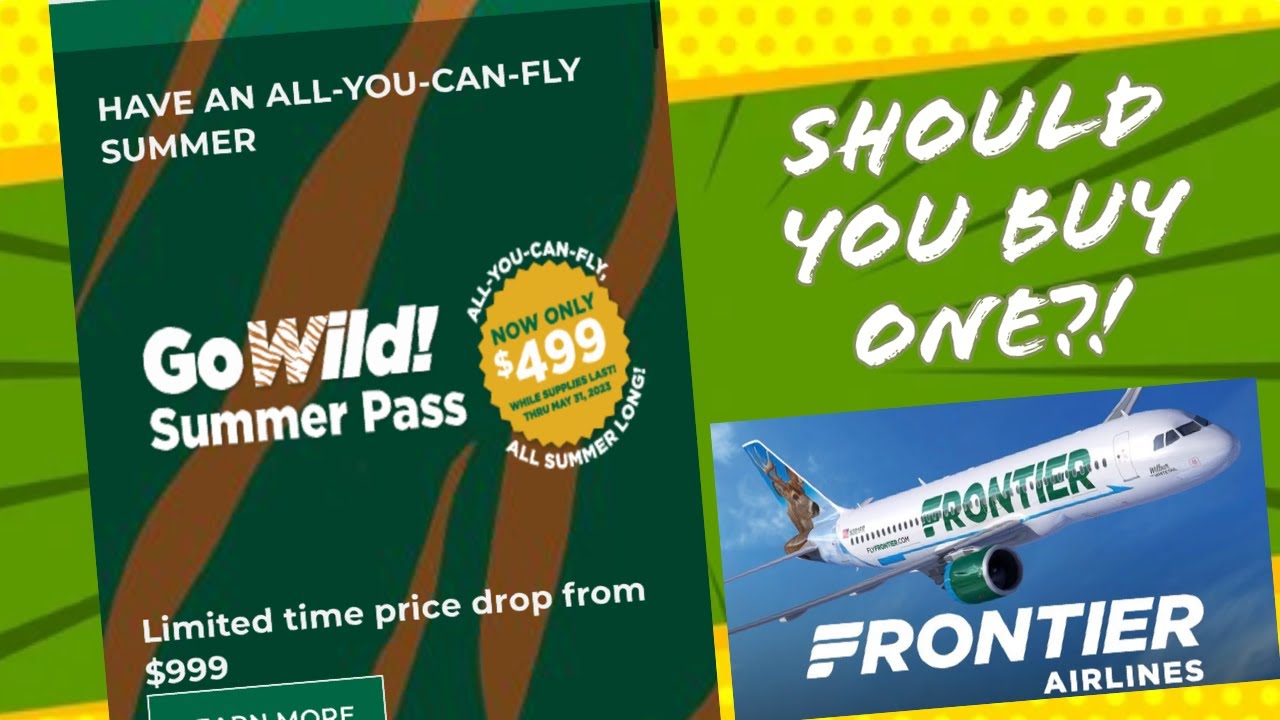 Frontier Airline Go Wild Summer Pass Should You Buy It?! - YouTube