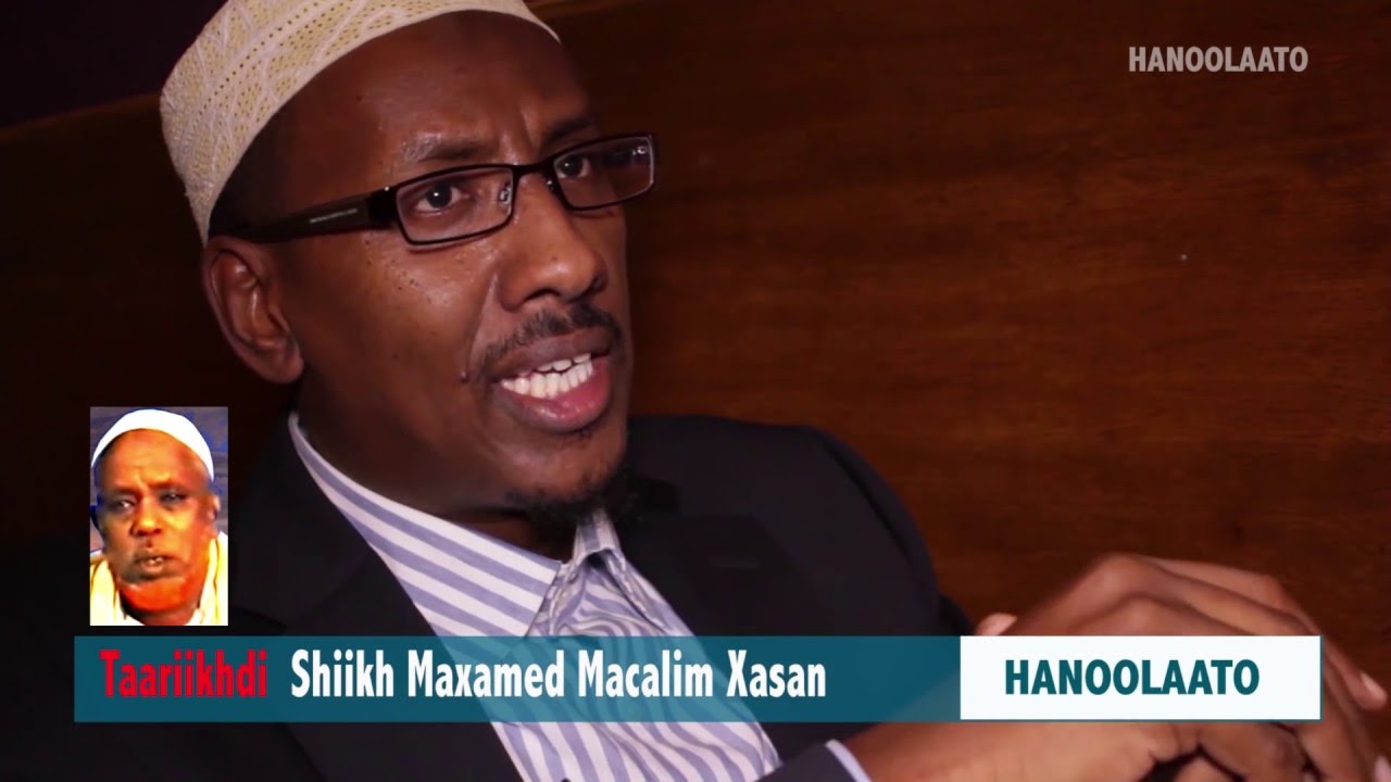 HANOOLAATO Qeybti 1-aad Taariikhdii Sh Maxamed Macalin Xasan waxaa ka ...