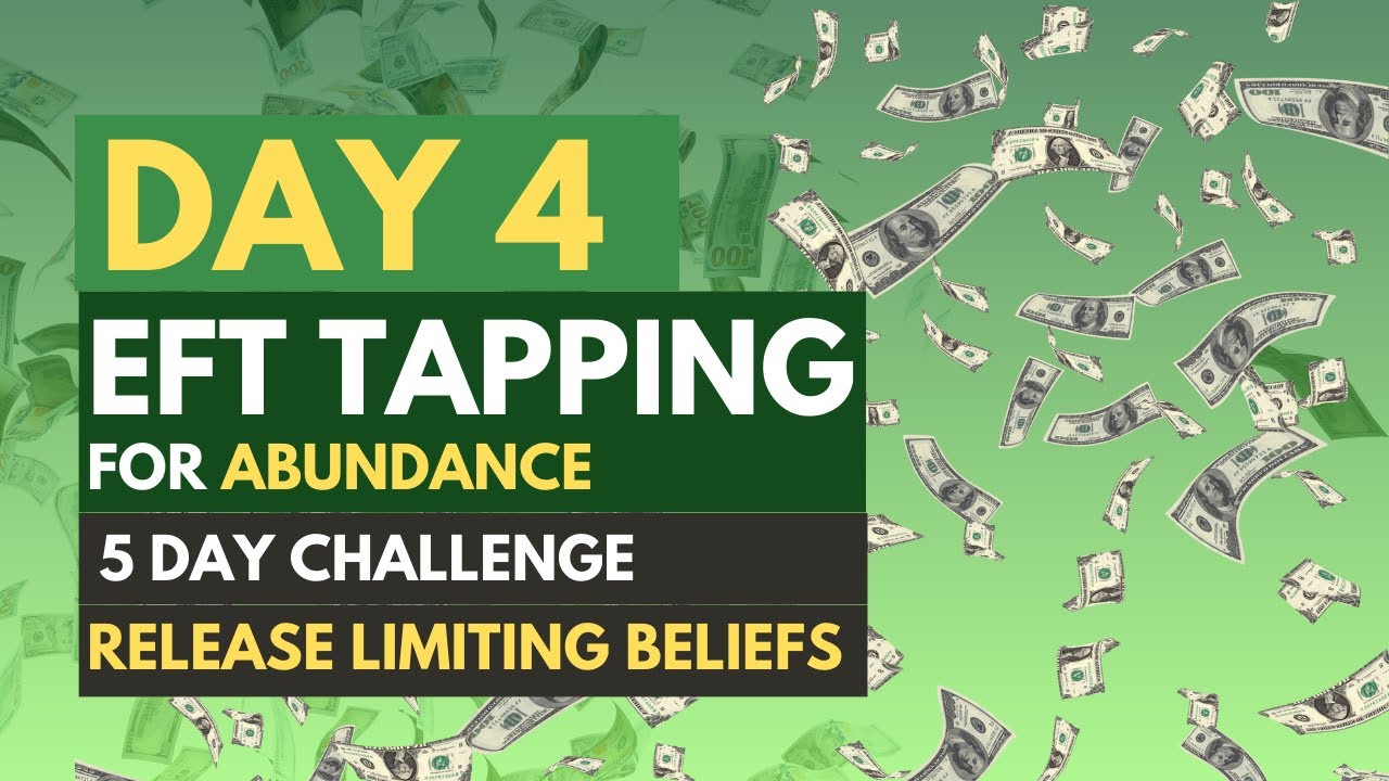 Transform Your Relationship with Money: Day 4/5 EFT Tapping Challenge ...