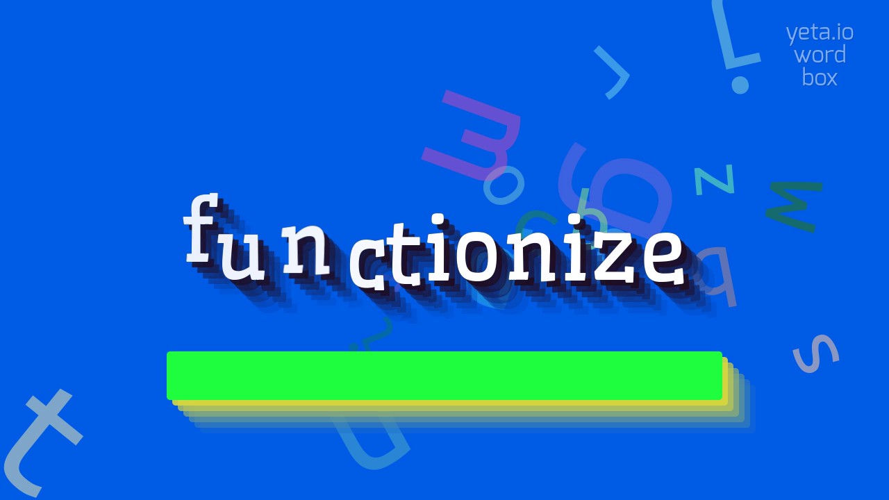 FUNCTIONIZE - HOW TO SAY FUNCTIONIZE? - YouTube