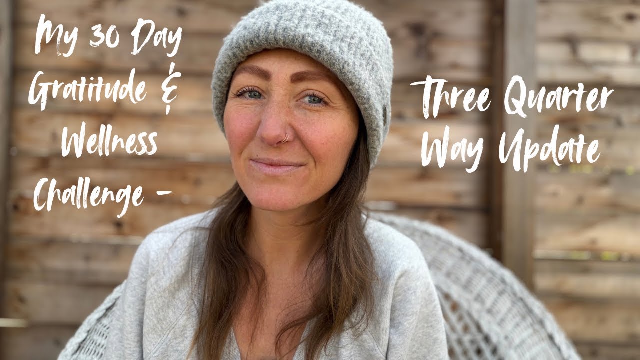 My 30 Day Gratitude & Wellness Challenge | 3/4 Way Update - YouTube