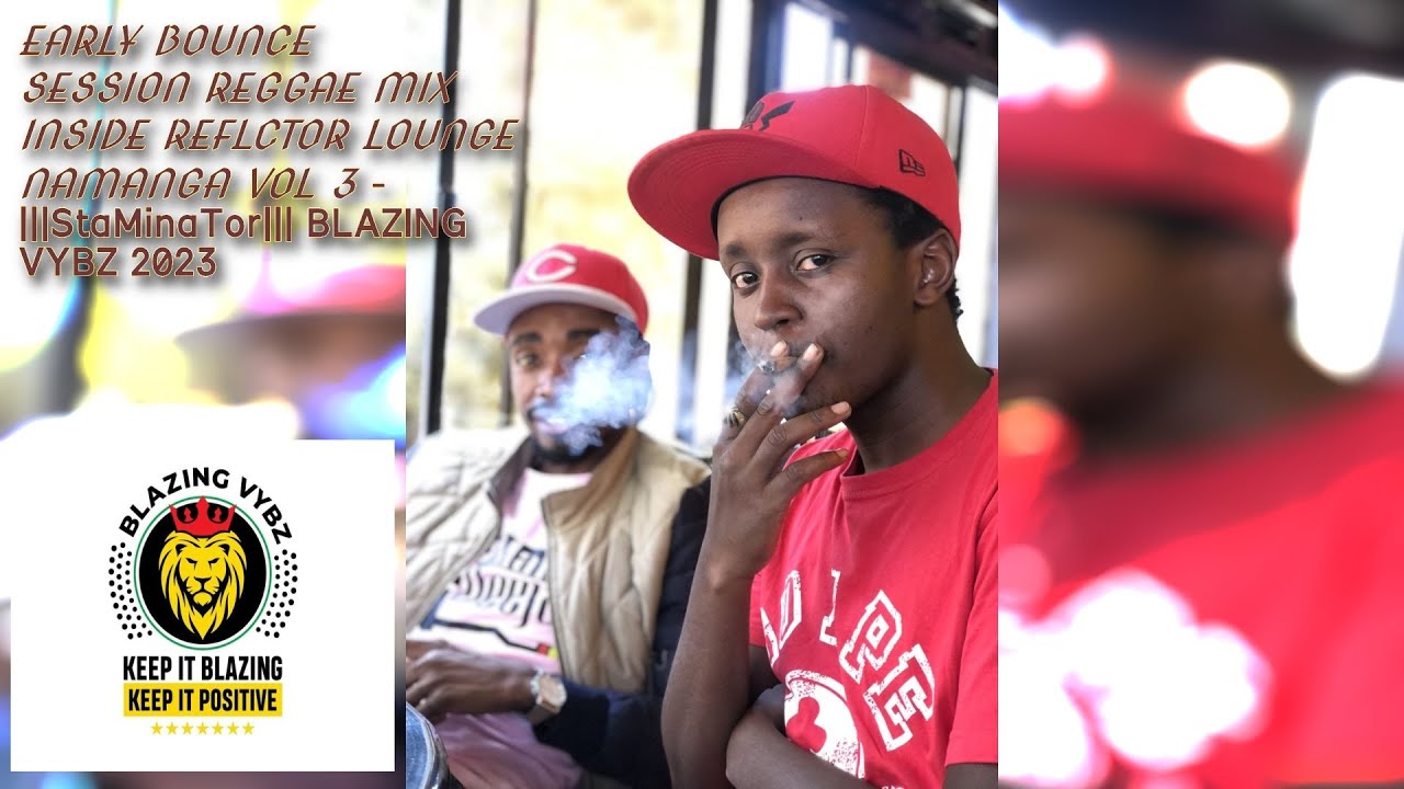 EARLY BOUNCE SESSION REGGAE MIX INSIDE REFLECTOR LOUNGE NAMANGA VOL 3 -=- StaMinaTor BLAZING ...
