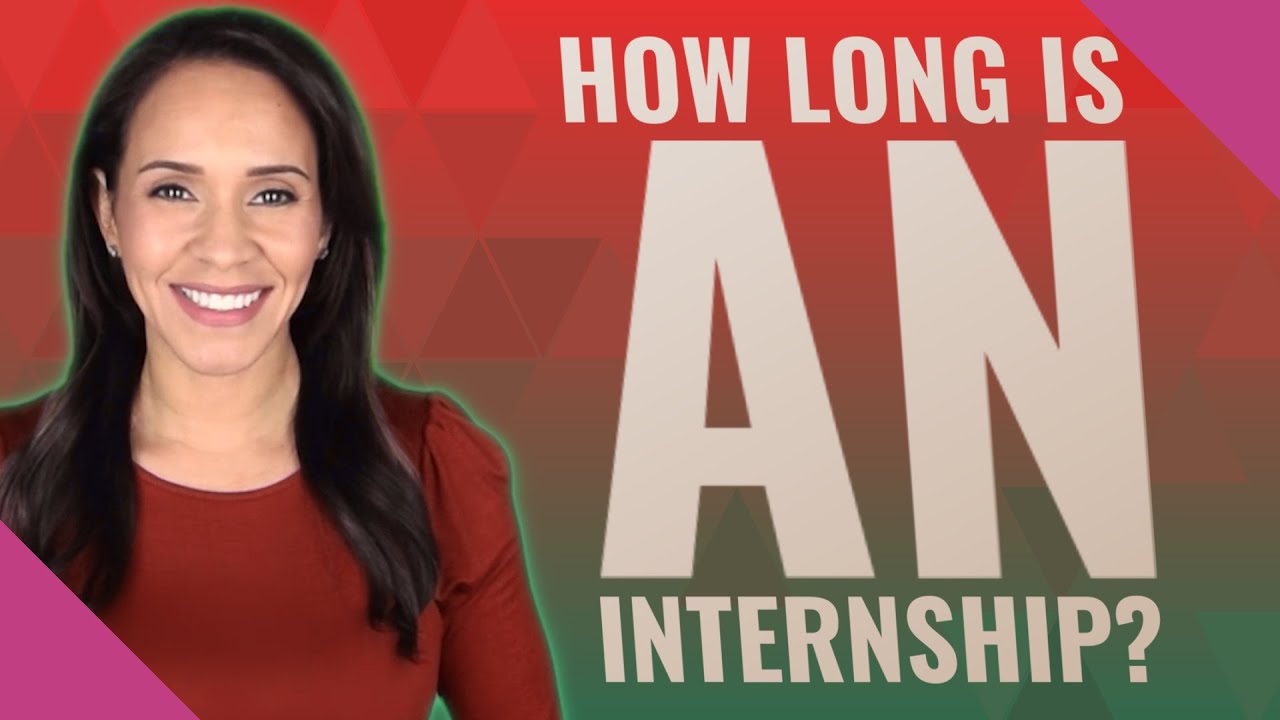 How long is an internship? - YouTube