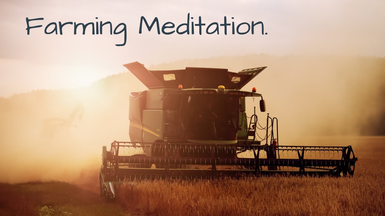 Farming Meditation - YouTube