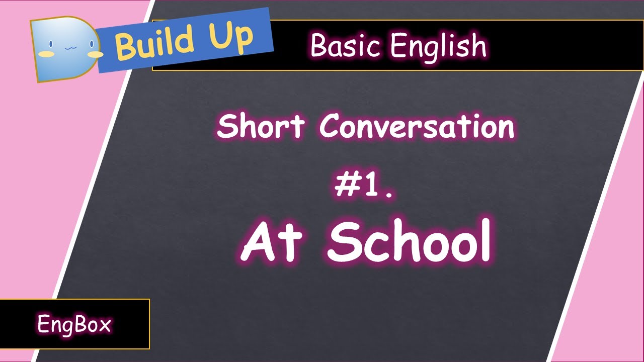 At school | Short conversation | Build up English by listening and ...