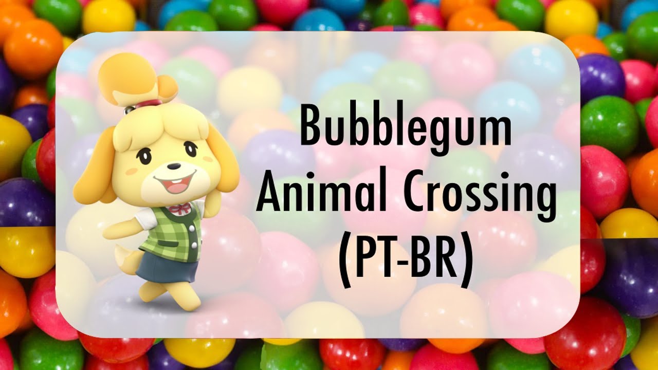 Bubblegum - Animal Crossing (Legendado PT-BR) - YouTube