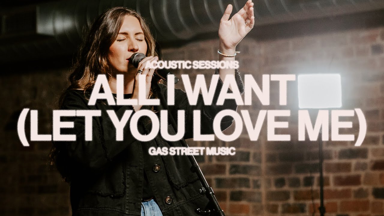 All I Want [Let You Love Me] (Acoustic) — Gas Street Music, Millie ...