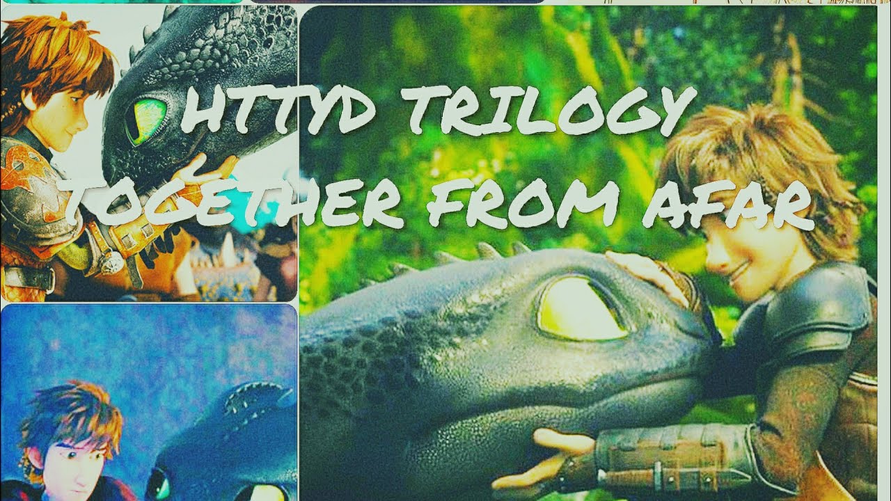 HTTYD//Trilogy//Together From Afar(re-uploaded) - YouTube