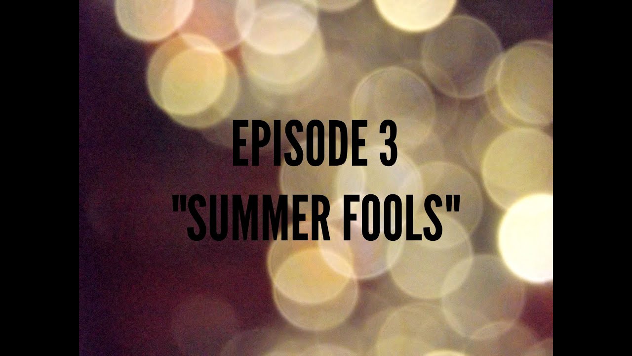 "TK" Episode 3 - "Summer Fools" - YouTube