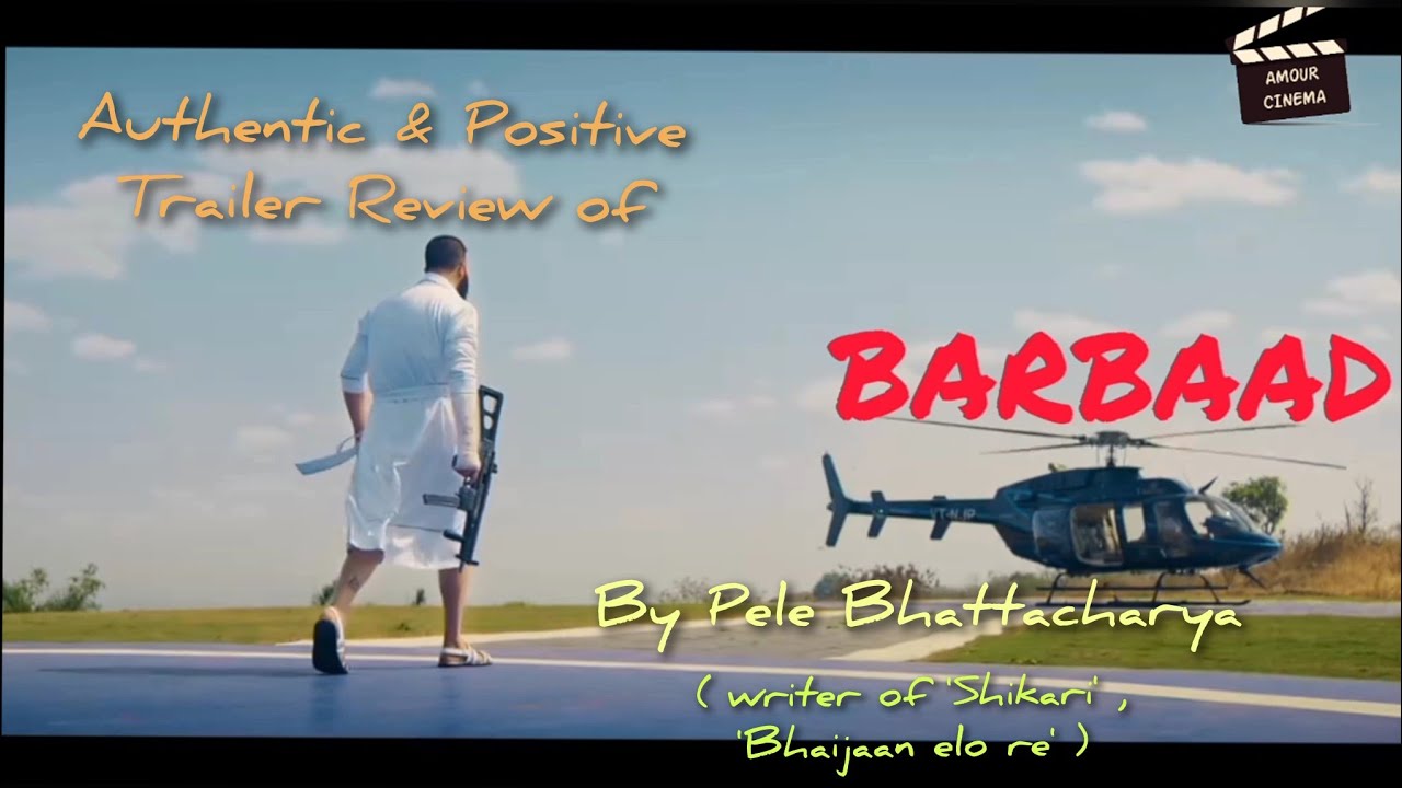Authentic & Positive Trailer Review of #barbaad #shakibkhan #shakibian ...