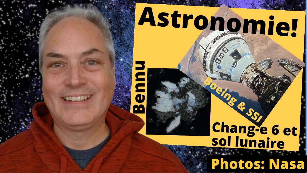 Actualité - Astro - Chang-e 6 - Phosphates sur Bennu - Boeing à l'ISS ...