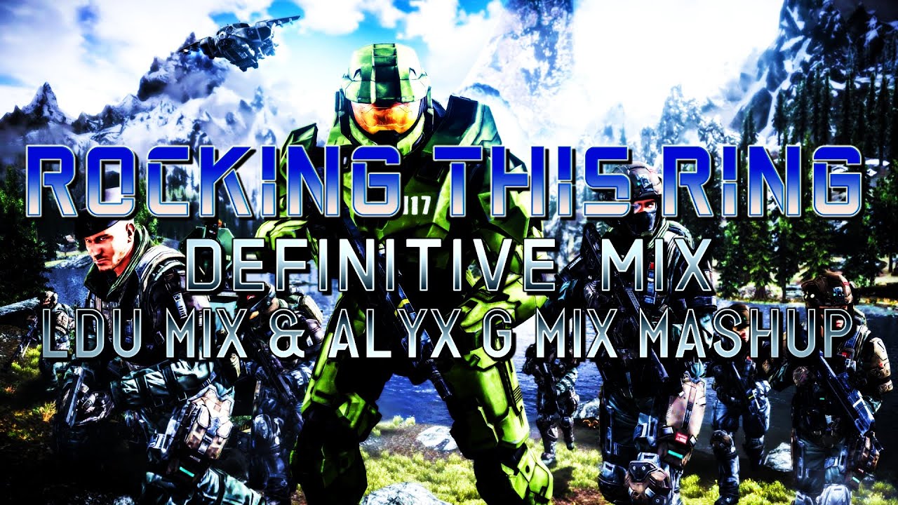Rocking This Ring (Halo Fan Music) - Definitive Mix (LDU Mix & Alyx G ...
