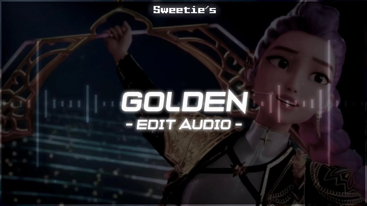 Golden | Edit Audio •｡ - YouTube