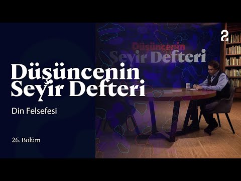 Din Felsefesi | Düşüncenin Seyir Defteri | 26. Bölüm @trt2