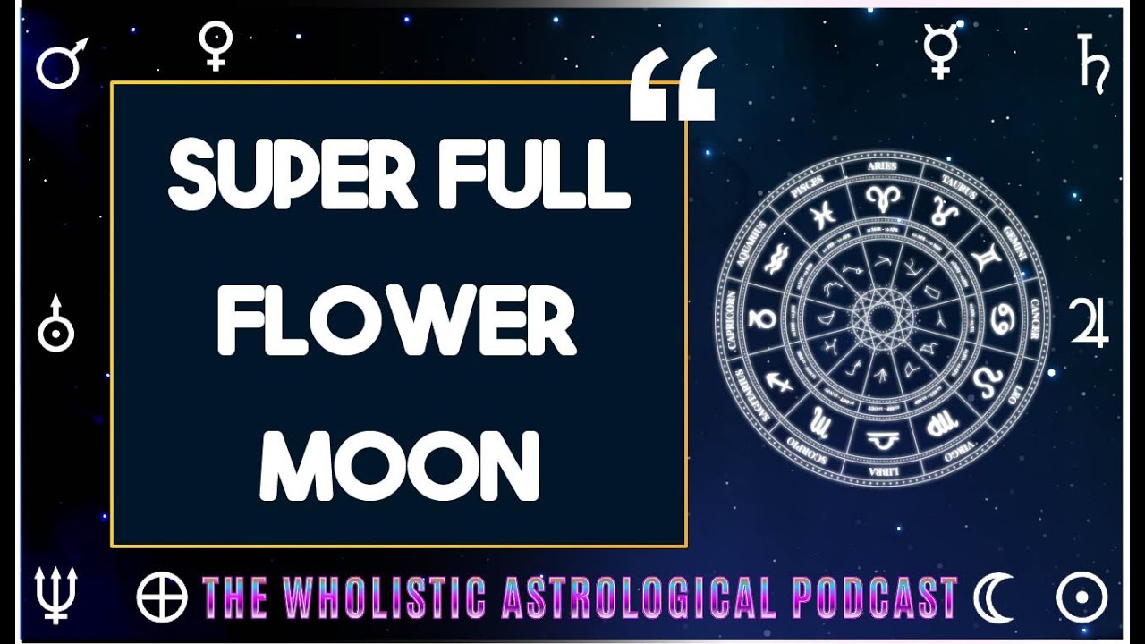 Super Full flower Moon in Scorpio 23rd of May 2024 #vedicastrology ...
