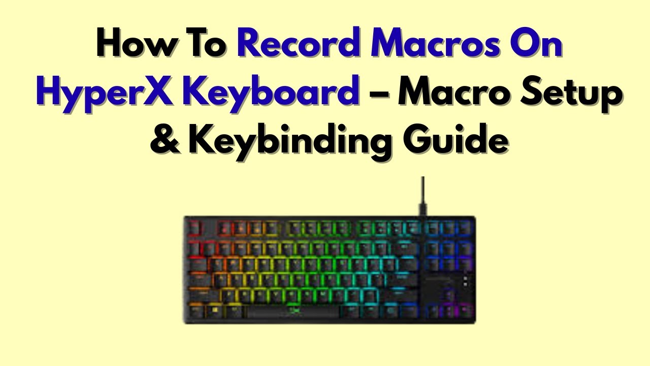 How To Record Macros On HyperX Keyboard – Macro Setup & Keybinding ...