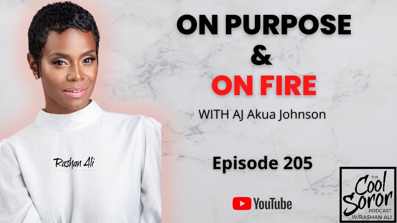 On Purpose & On Fire with AJ Akua Johnson - YouTube