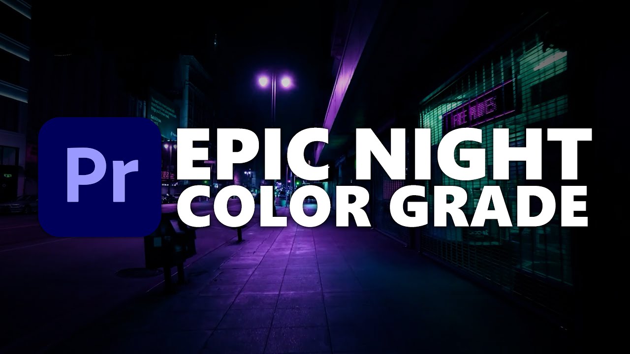 EPIC Night Color Grade | Premiere Pro 2020 - YouTube