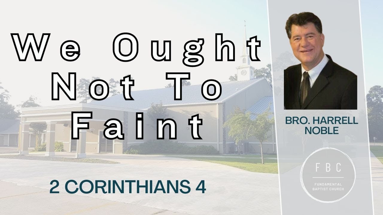 We Ought Not To Faint - Harrell Noble Preaching - YouTube