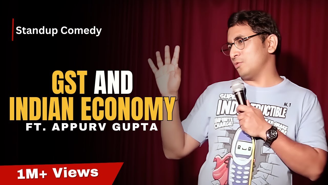 GST And Indian Economy | Stand-Up Comedy by Appurv Gupta Aka GuptaJi ...