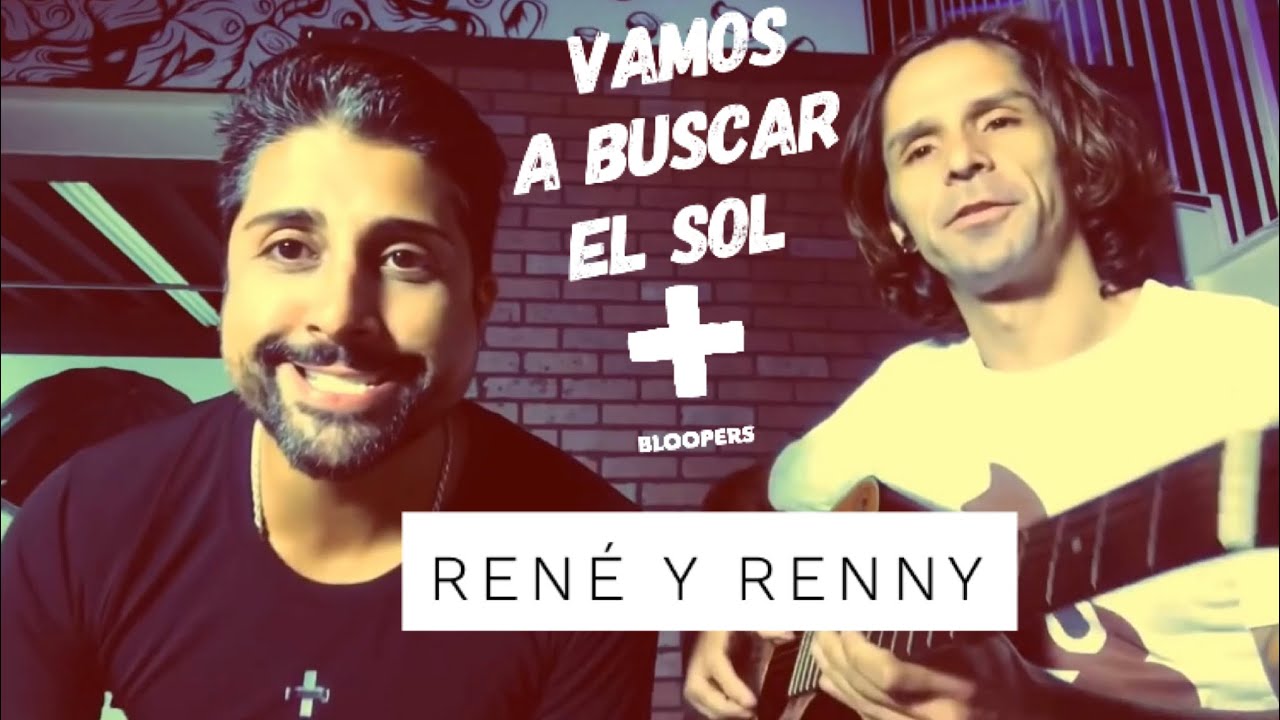 RENÉ Y RENNY VAMOS A BUSCAR EL SOL + BLOOPERS - YouTube