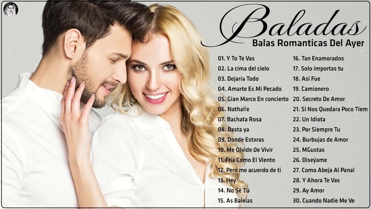 LAS 30 MEJORES BALADAS EN ESPAÑOL - LAS MEJORES BALADAS ROMANTICAS DE TODOS LOS TIEMPOS - YouTube