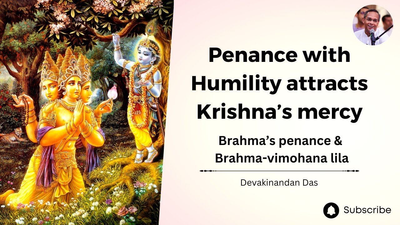 Penance with Humility attracts Krishna's mercy | Devakinandan Das | 21 ...