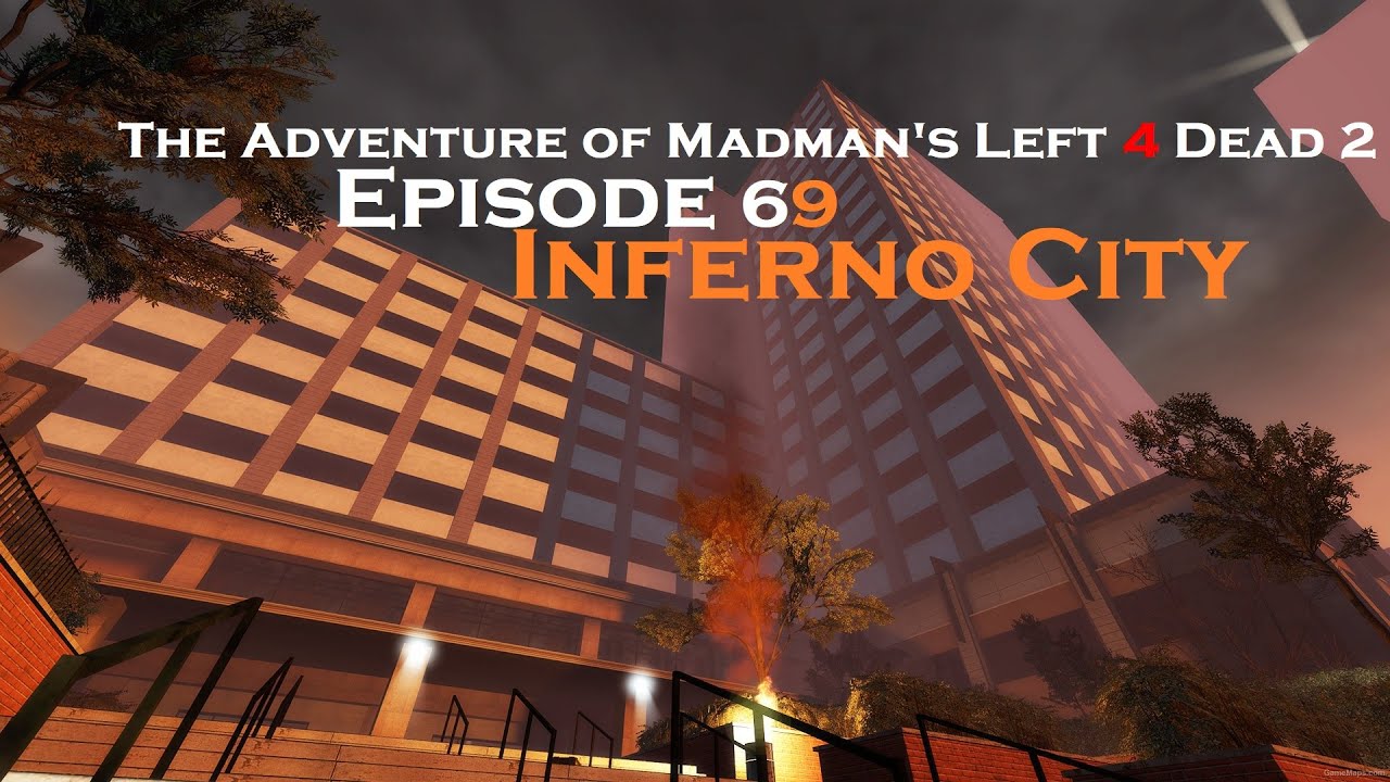 The Adventure of Madman's Left 4 Dead 2 Episode 69 Inferno City - YouTube