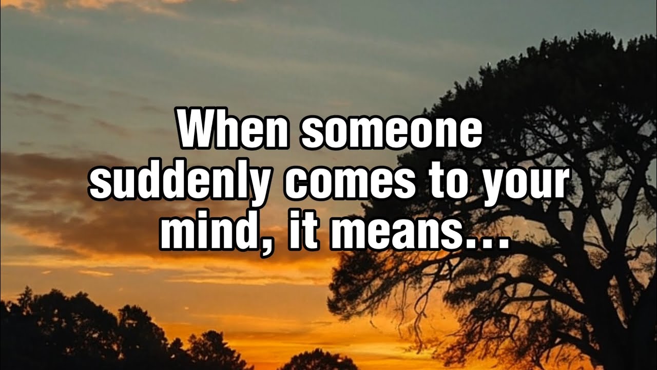 When Someone Suddenly Comes To Your Mind, It Means...| Quotes - YouTube