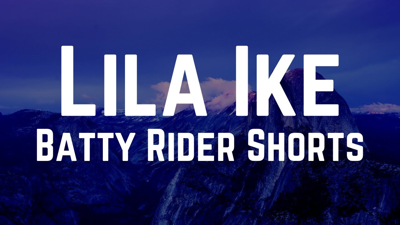 Lila Iké - Batty Rider Shorts (Lyrics) - YouTube