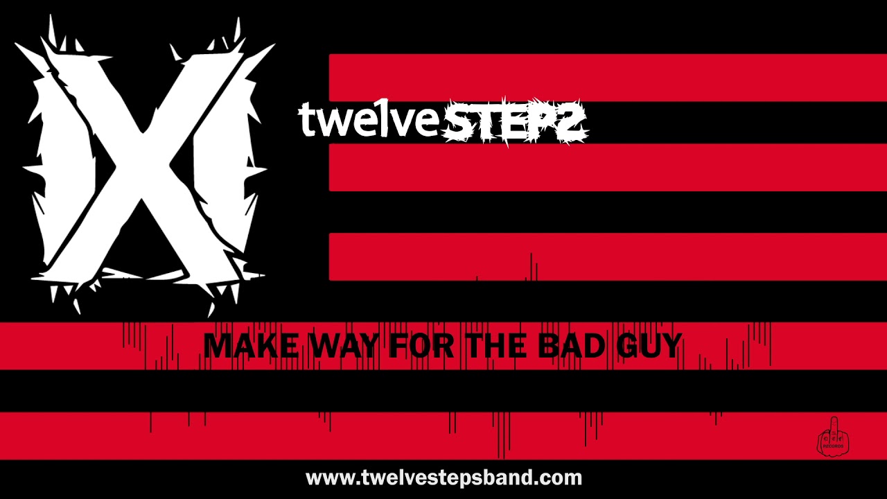 Twe1ve Step2 | Make Way For The Bad Guy - YouTube