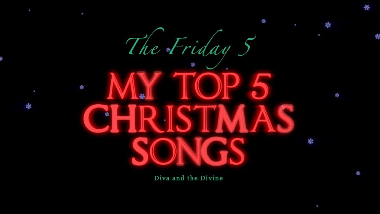 My Top 5 Christmas Songs The Friday 5 YouTube my-top-5-christmas-songs-the-friday-5-youtube