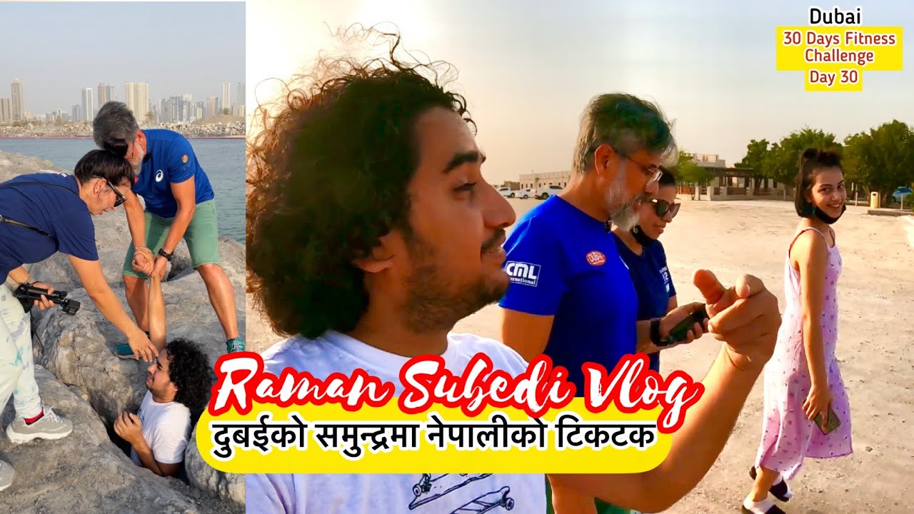TikTok Banauna Ko Lagi Dubai Ko Samundra | Raman Subedi Vlog | Last Day ...