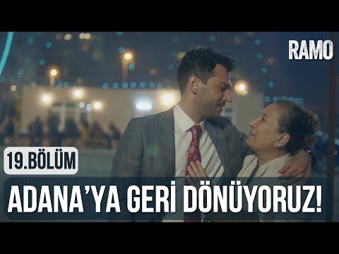 Artık Adana'ya Döneceğiz! | Ramo 19.Bölüm