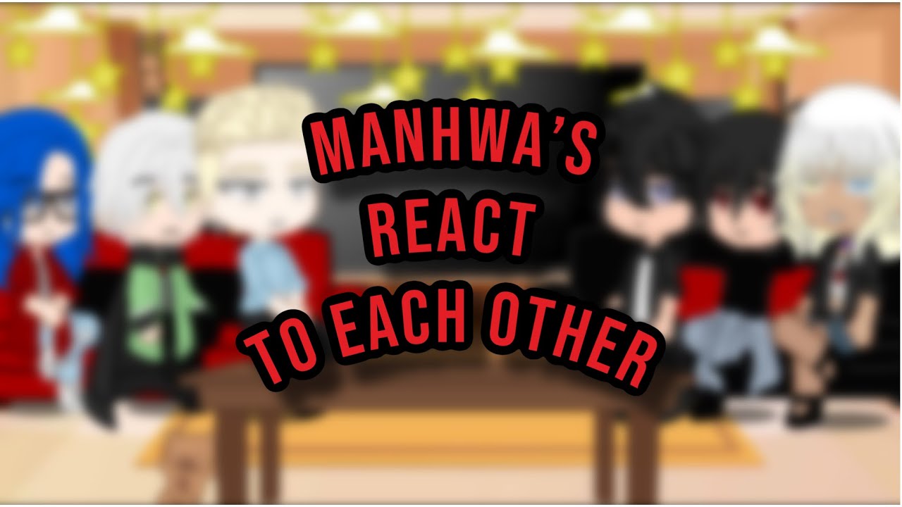 Manhwa’s react to each other (read description) ఌ𝐴𝑞𝑢𝑎ఌ /Gacha Club ...