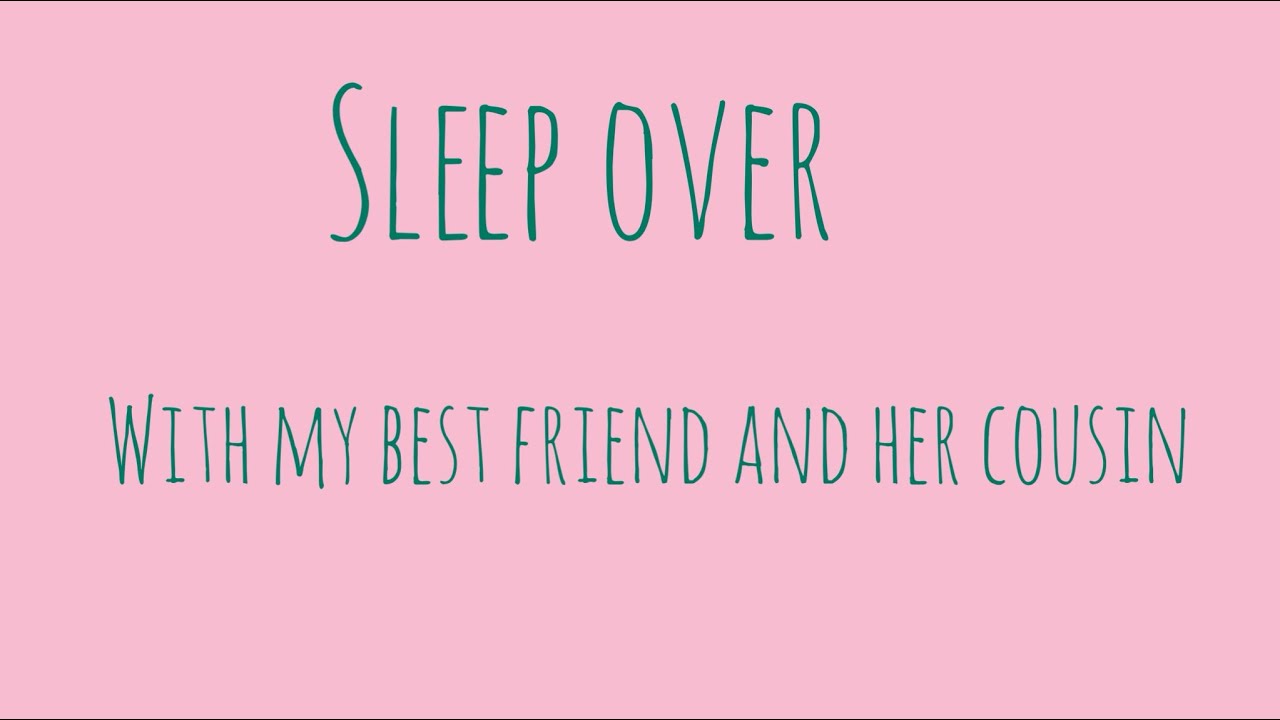 Sleepover With My Bestie And Her Cousin Night Routine Youtube