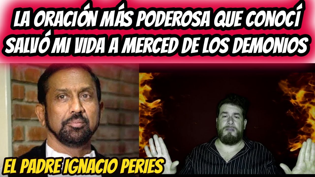 La Sagrada Oración del Padre Ignacio que Salvó mi Vida Ante los ...