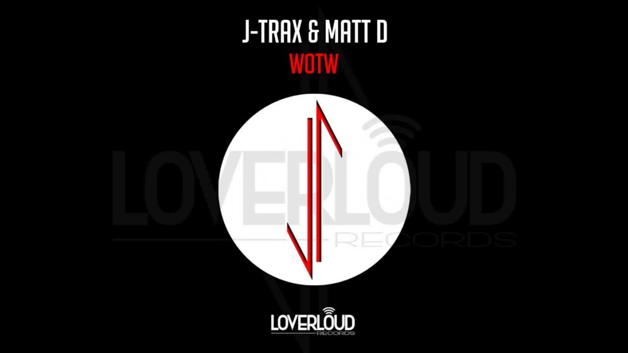 J-Trax, Matt D - WOTW (Original Mix) - Official Preview (Loverloud ...