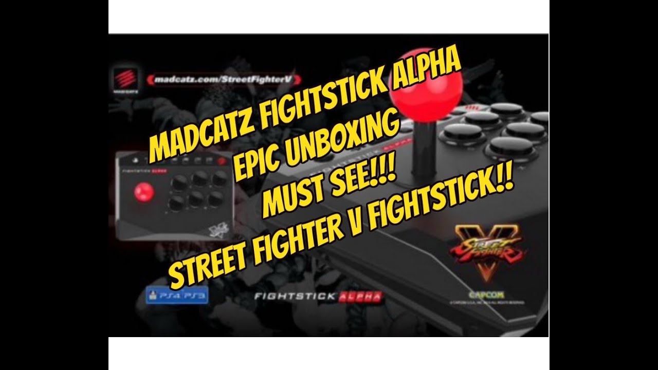 Street Fighter V Mad Catz FightStick Alpha EPIC Unboxing - YouTube