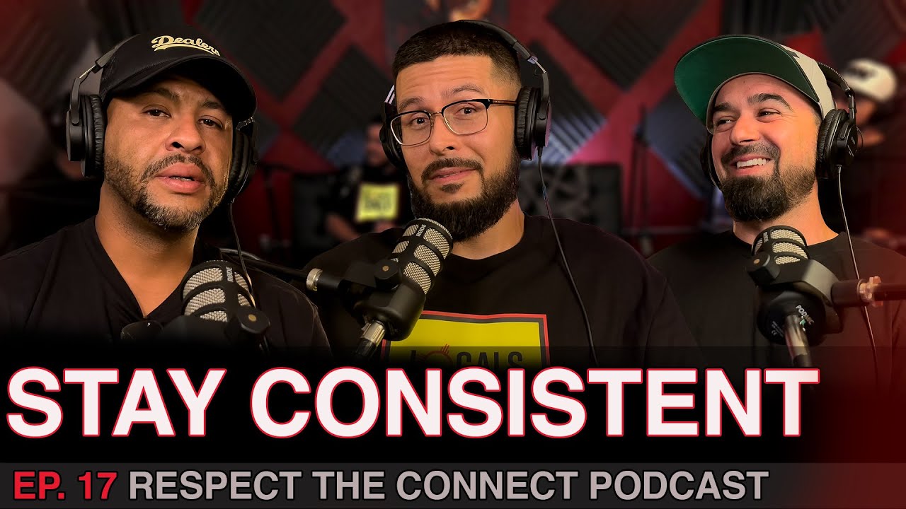 Stay Consistent | Respect The Connect Ep. 17 - YouTube